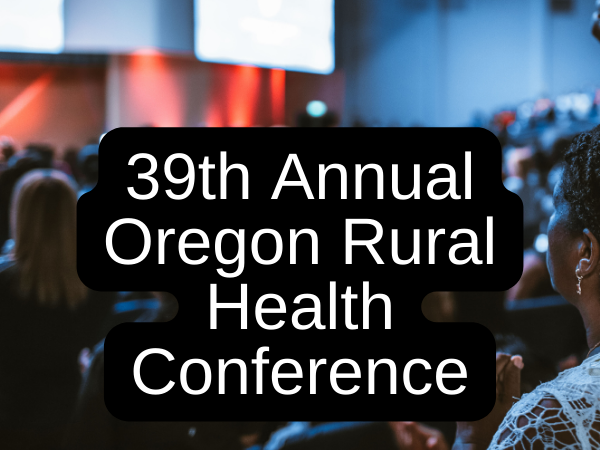 39th Annual Oregon Rural Health Conference - CCCWN